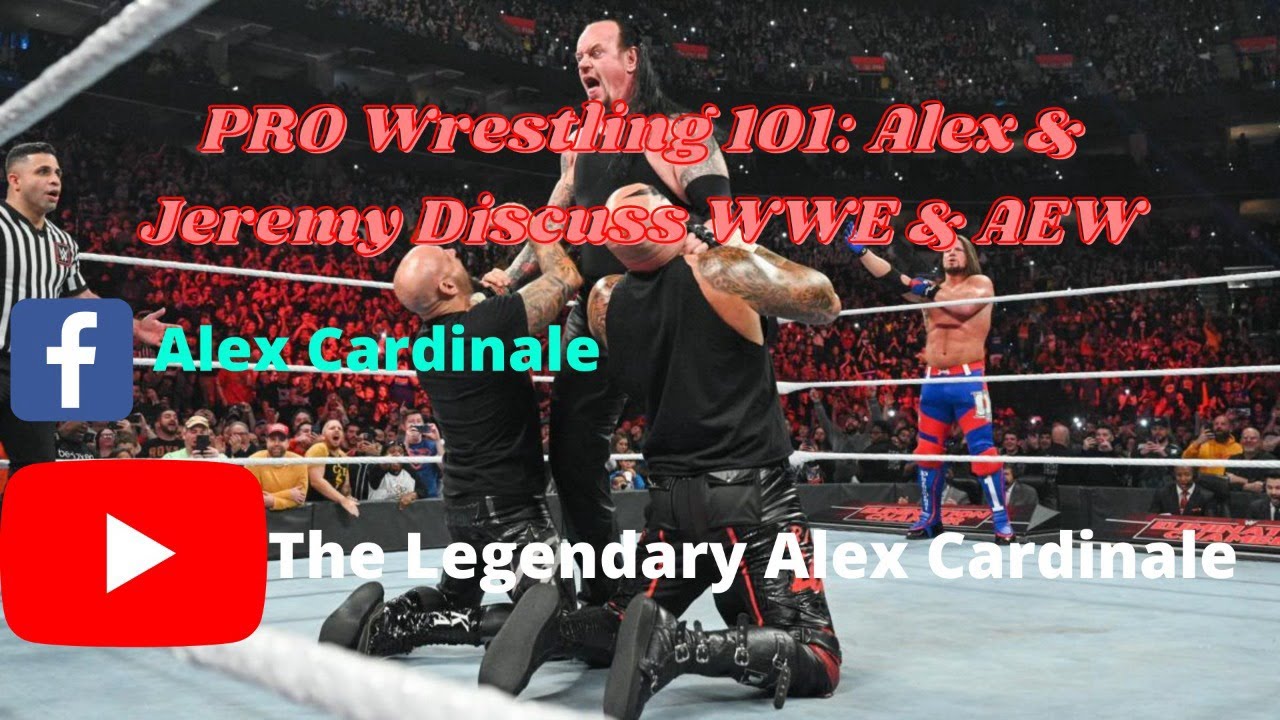 Pro Wrestling 101: Alex & Jeremy Discuss WWE & AEW