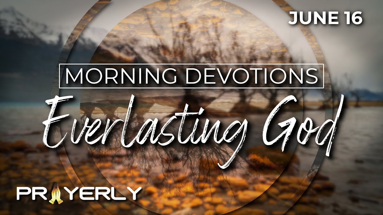 EVERLASTING GOD | Daily Biblical Prayer & Meditation - YouTube