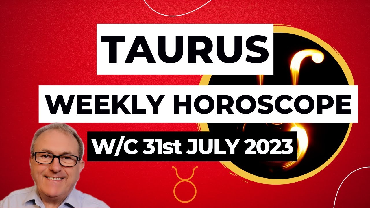 Taurus Horoscope Weekly Astrology from 31st July 2023 - YouTube
