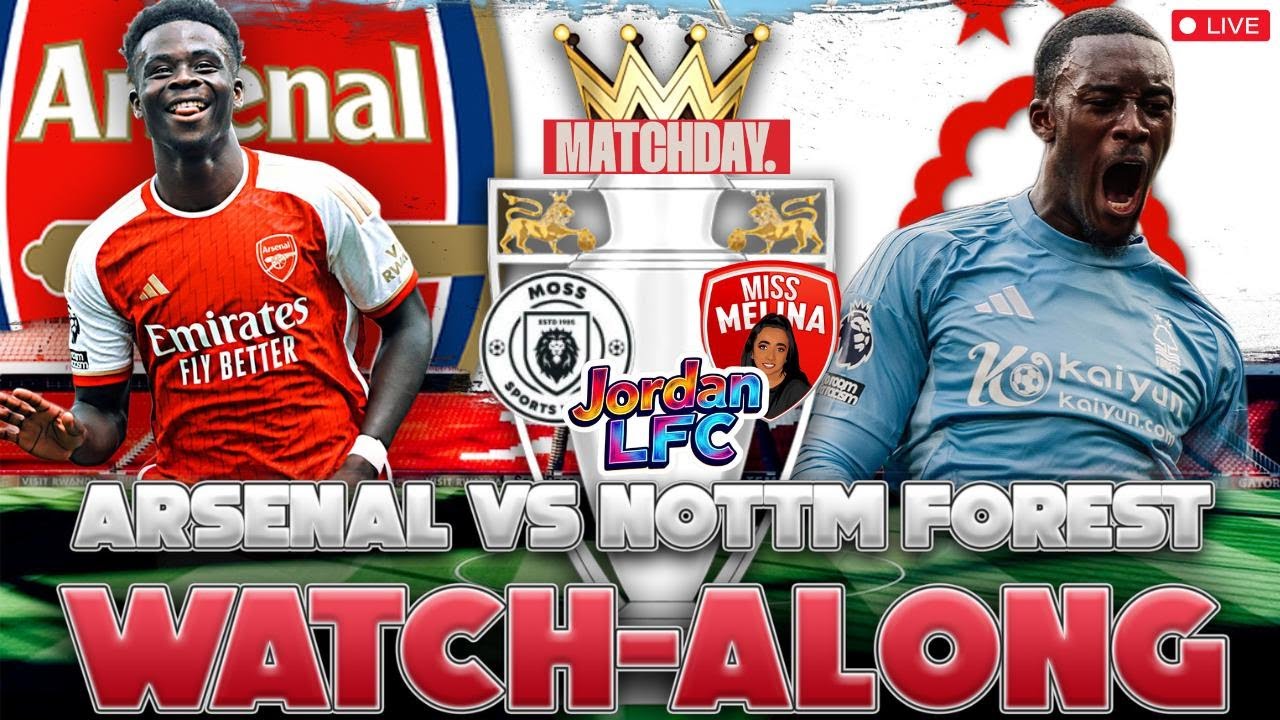Arsenal Vs Nottingham Forest | Premier League LIVE Watch-Along W ...
