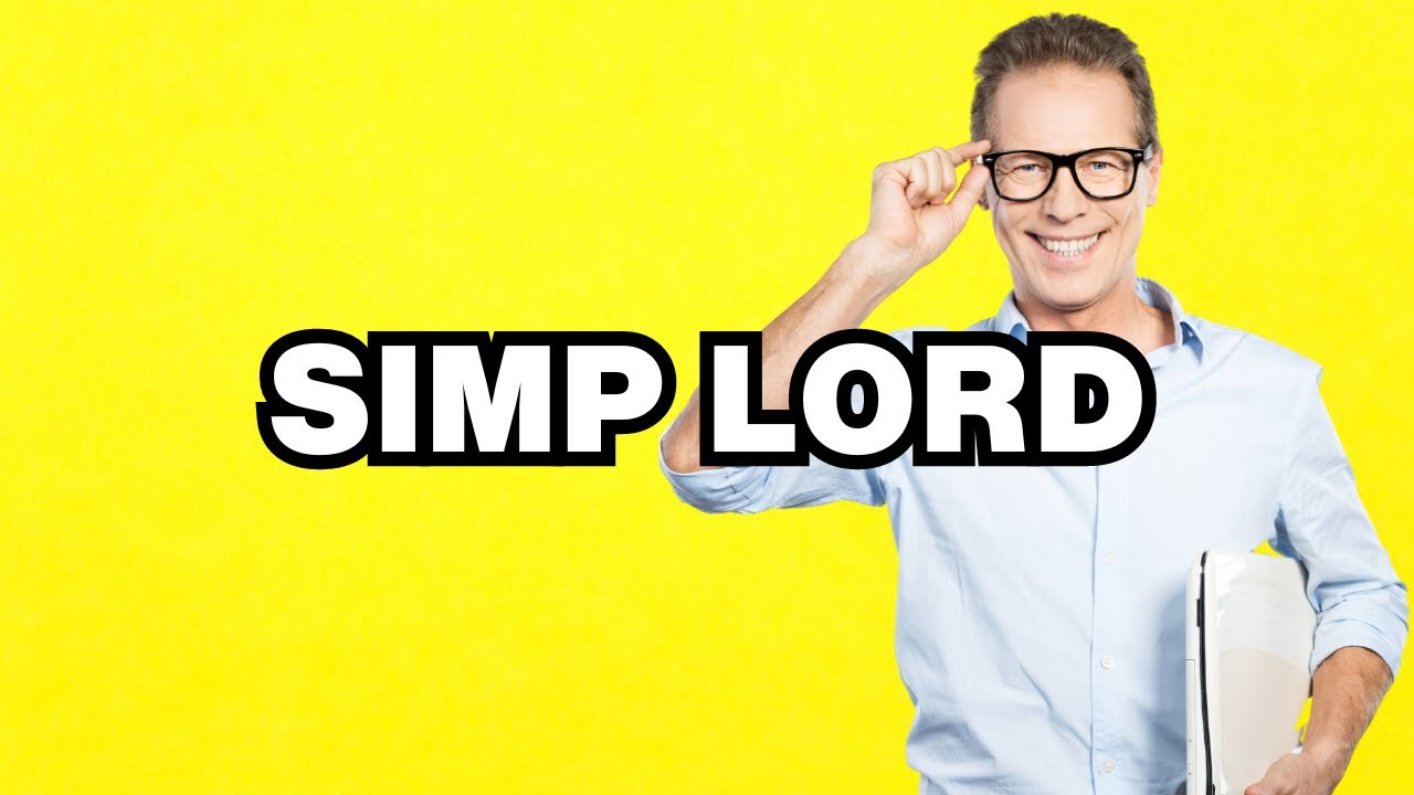 Simp Lord - meaning | What does Simp Lord mean? Slang definition - YouTube