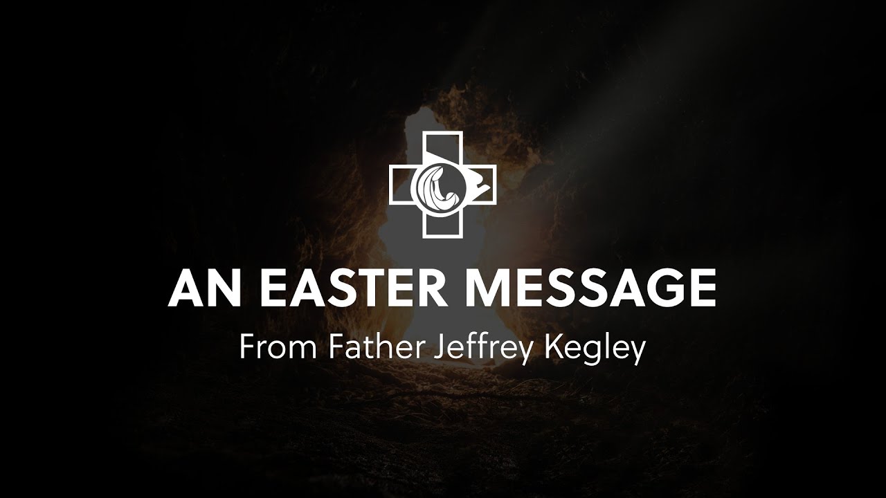 2024 Easter Message | Father Jeffrey Kegley - YouTube