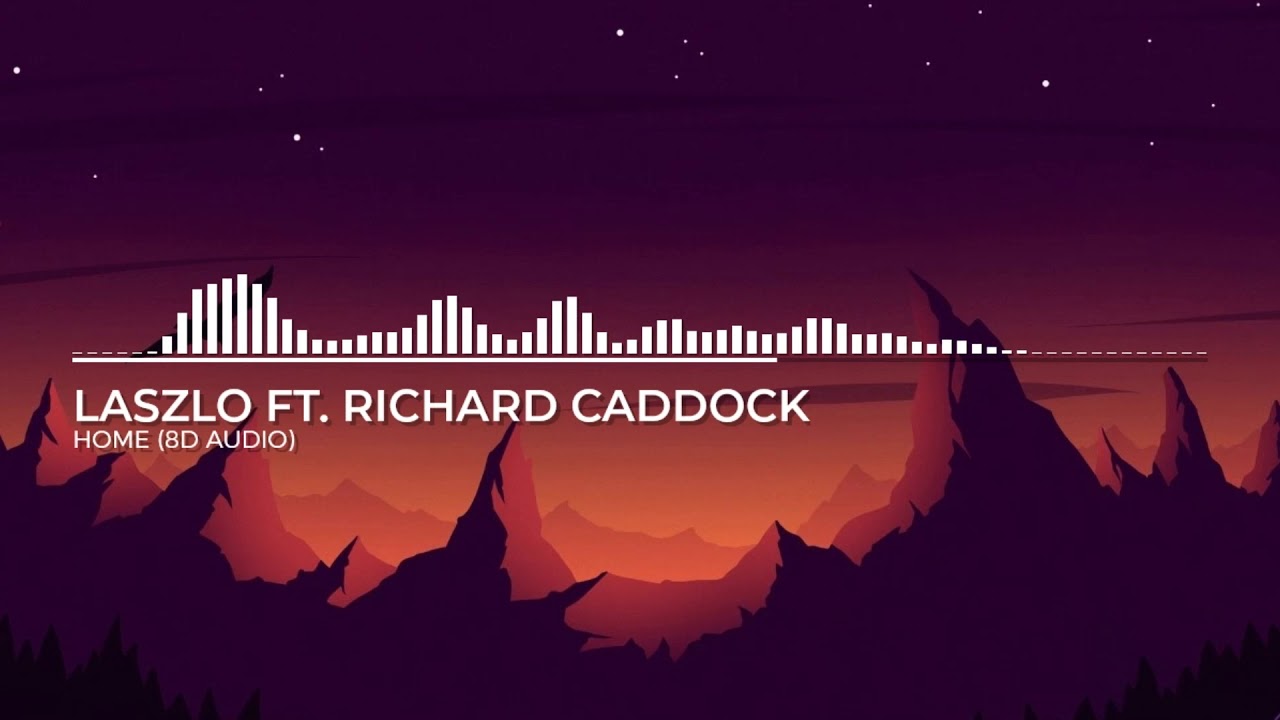 Laszlo ft. Richard Caddock - Home (8D Audio) | Flushely - YouTube