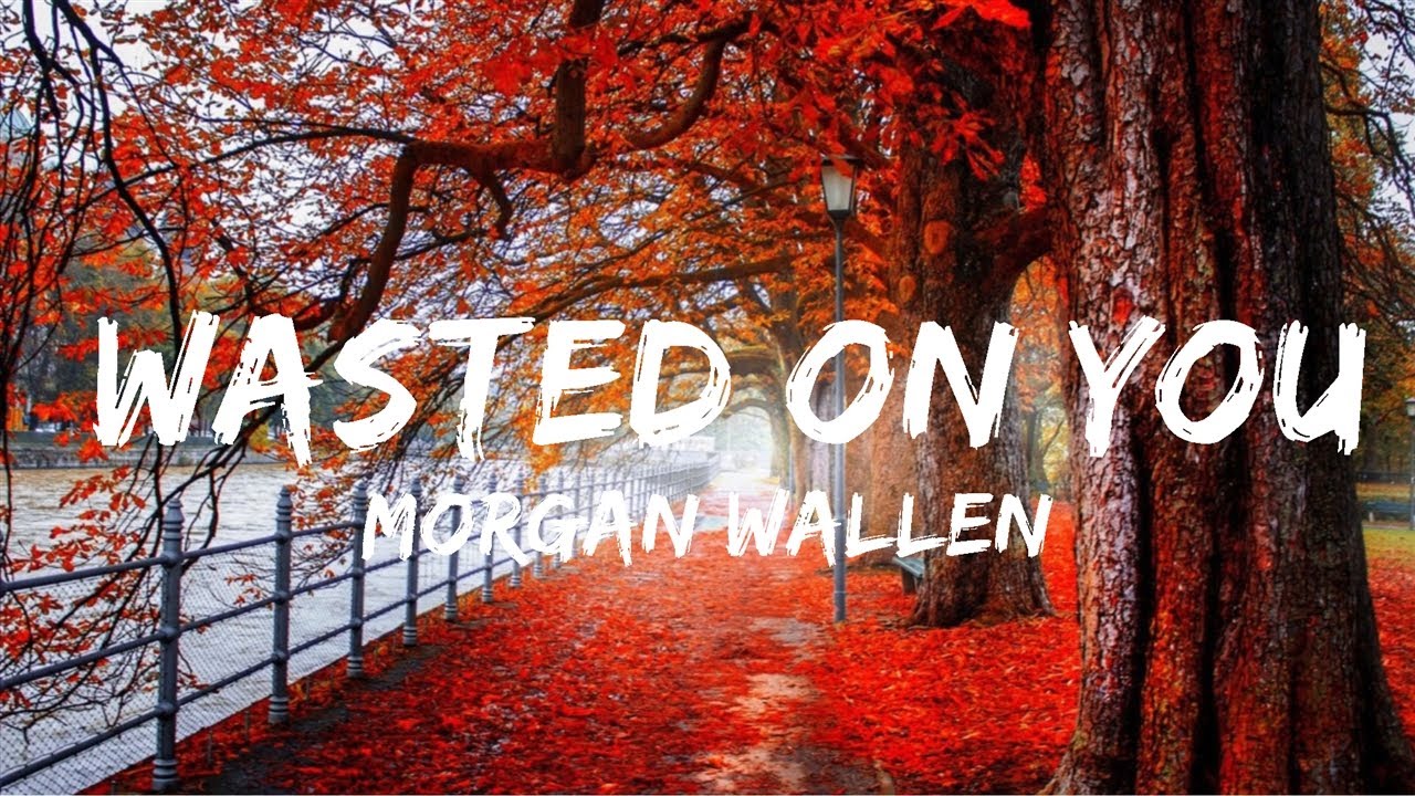 Morgan Wallen - Wasted On You (Lyrics) | Top Best Song - YouTube
