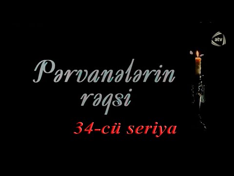 Pərvanələrin rəqsi (34-cü seriya)