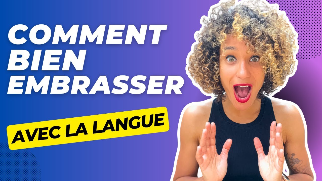 Bien Embrasser : Guide Complet pour Débutants et Avancés - YouTube