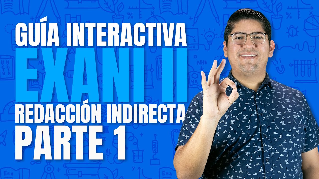 Guía interactiva EXANI II Redacción Indirecta Parte 1 - YouTube