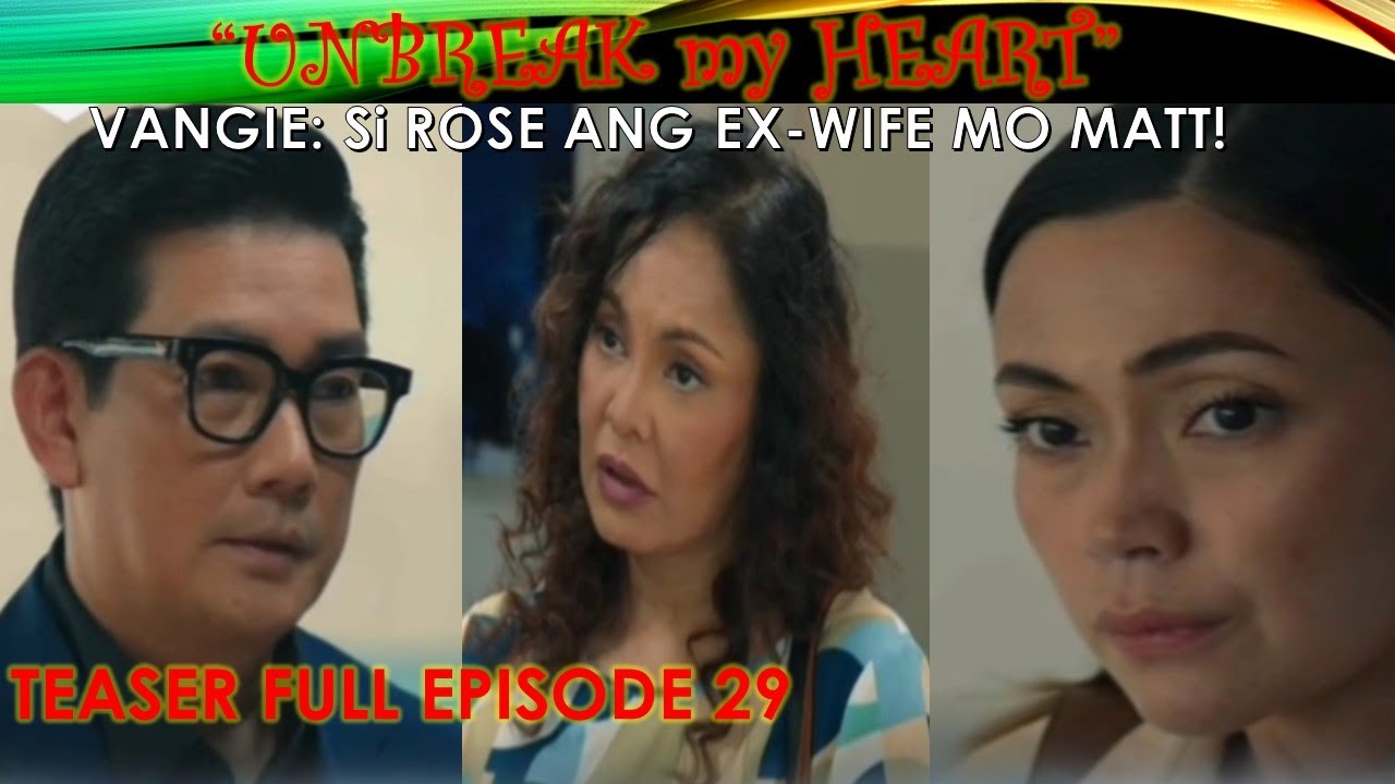 VANGIE ALAM NANG SI ROSE ANG EX WIFE NI MATT|UNBREAK MY HEART|TEASER ...