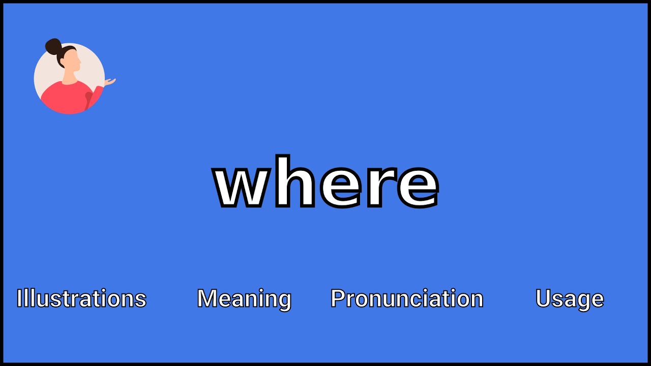 WHERE - Meaning and Pronunciation - YouTube