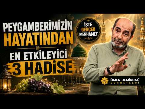 Peygamberimizin Hayatından En Etkileyici 3 Hadise | Ömer Demirbağ Sohbetleri