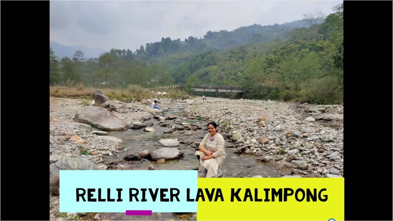 RELLI RIVER , LAVA KALIMPONG//AWESOME PLACE FOR PICNIC - YouTube