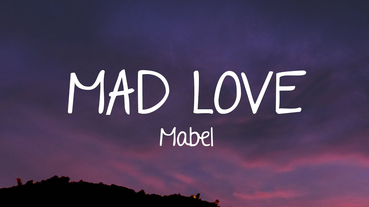 Mabel - Mad Love (Lyrics) - YouTube