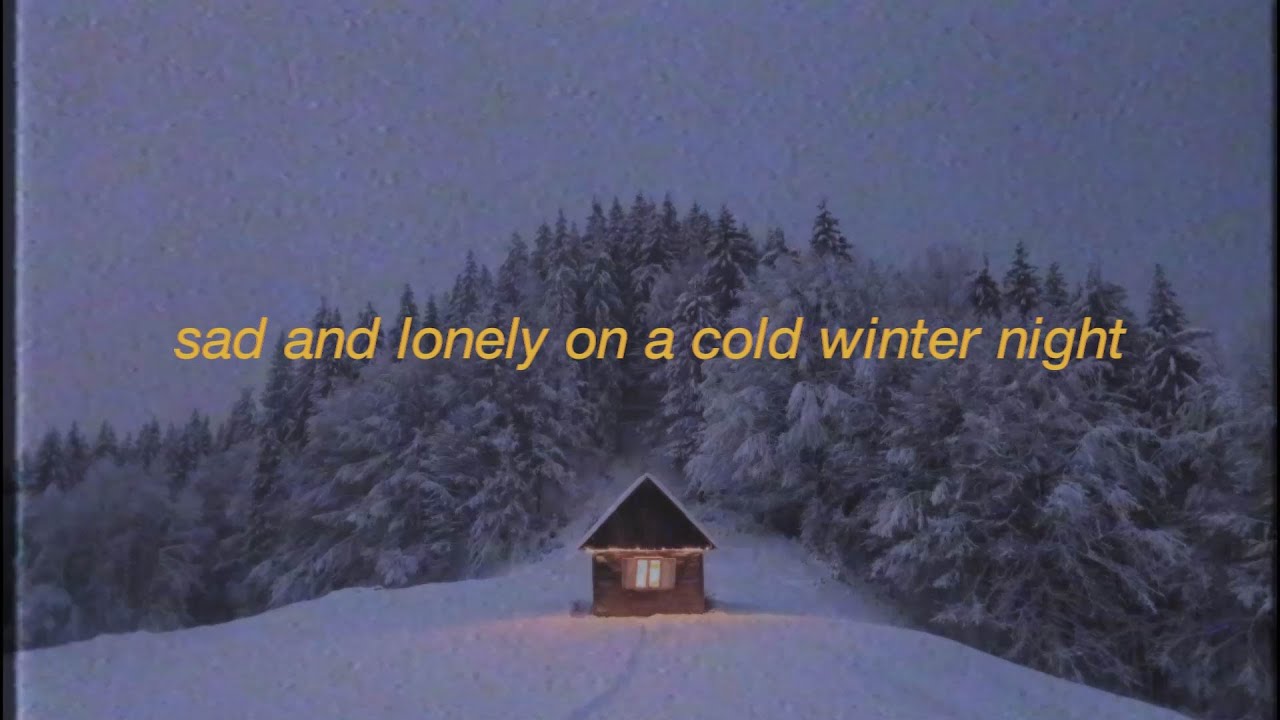 sad and lonely on a cold night playlist | sad winter | heartbreak songs ...