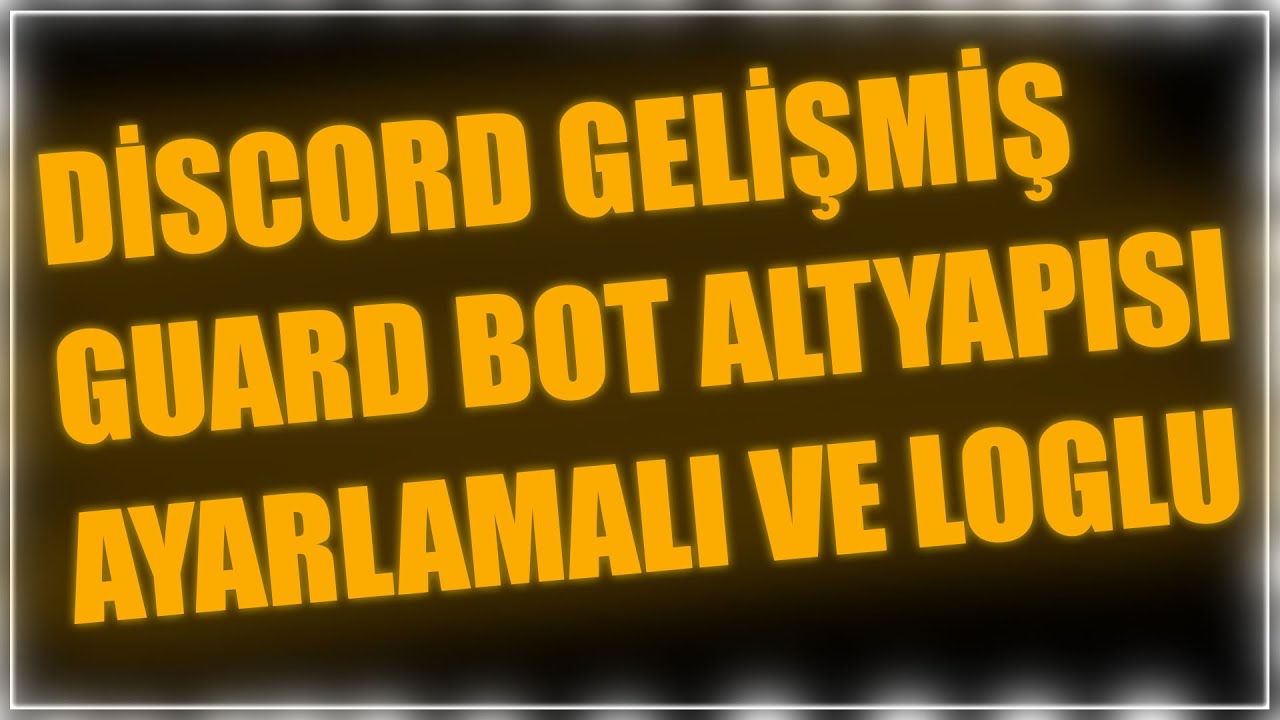 Discord V12 Gelişmiş Guard Bot Altyapısı | Discord Guard Botu Nasıl ...