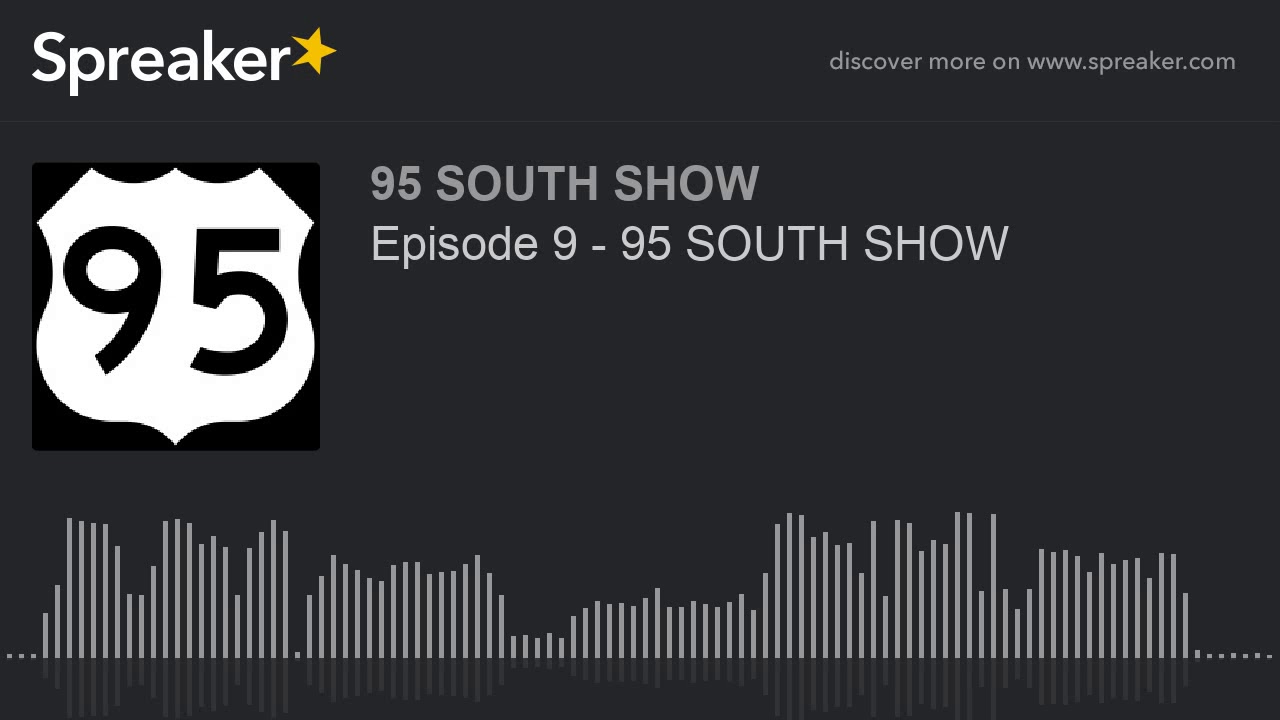 Episode 9 - 95 SOUTH SHOW (made with Spreaker) - YouTube