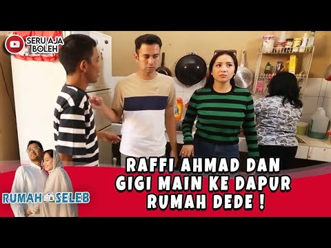 RAFFI AHMAD DAN GIGI MAIN KE DAPUR RUMAH DEDE ! - RUMAH SELEB