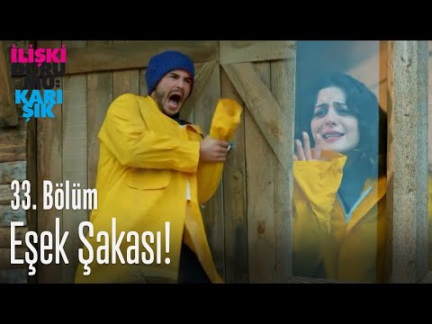 Eşek şakası! - İlişki Durumu Karışık 33. Bölüm