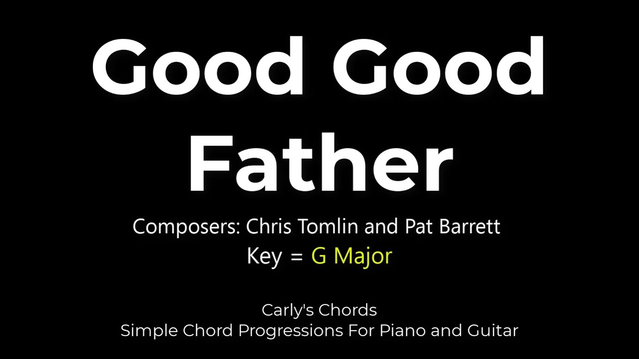 Good Good Father - Key: G Major - Chords - YouTube