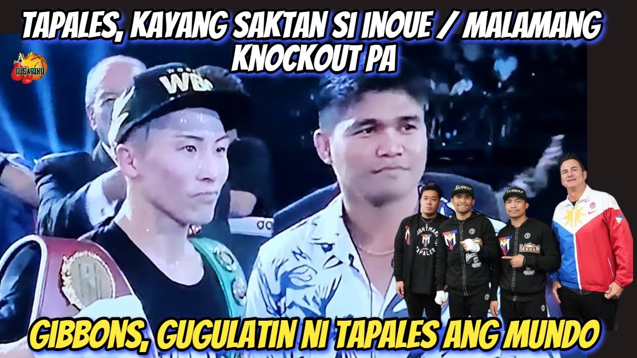 Tapales, Kayang Saktan Si Inoue / Malamang Knockout Pa / Gibbons ...