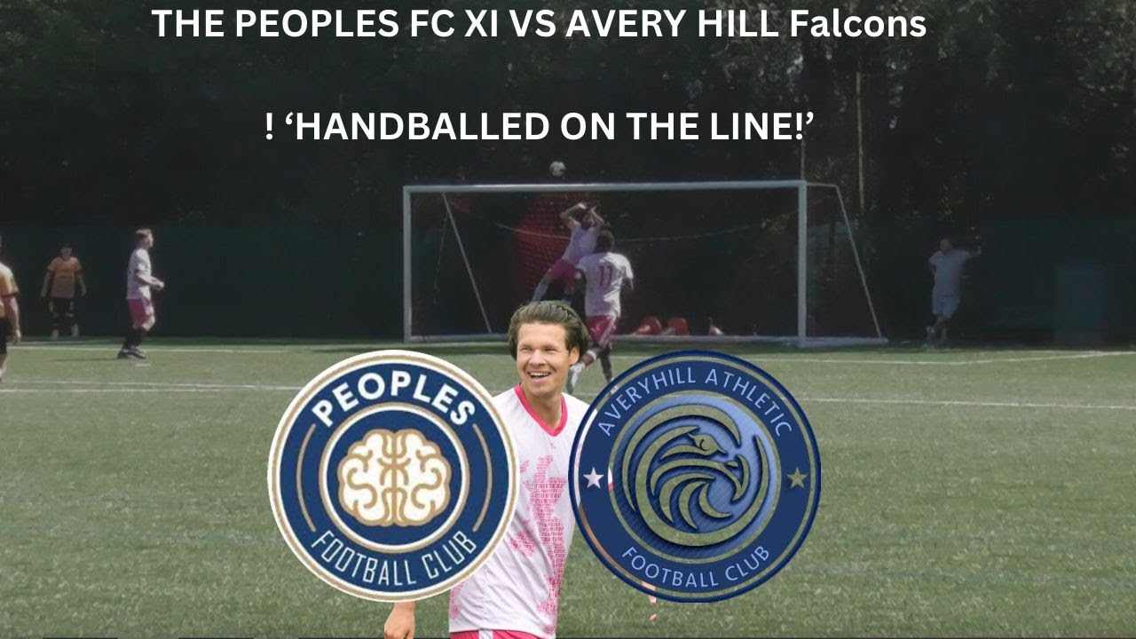THE PEOPLES FC XI VS AVERY HILL FALCONS | 'HANDBALLED ON THE LINE ...