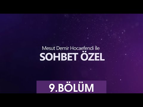 Sohbet Özel- 9.Bölüm Mesut Demir Hocaefendi | Berat Tv
