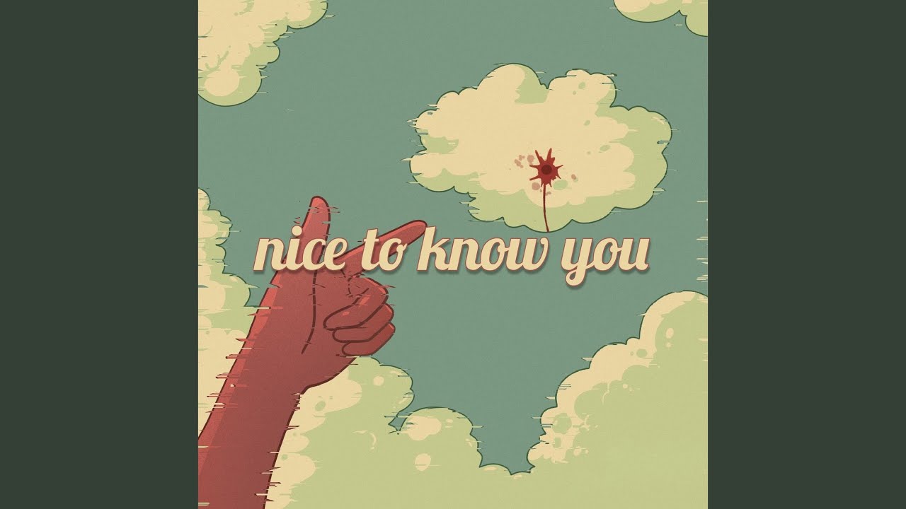 nice to know you - YouTube