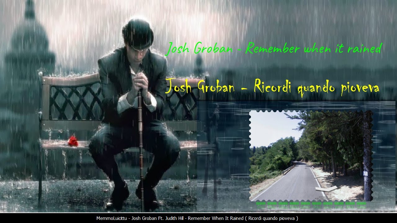 Josh Groban Ft Judith Hill - Remember when it rained-(Ricordi quando ...