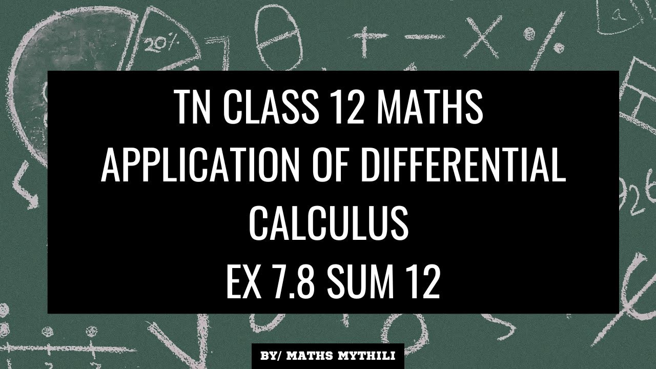 TN CLASS 12 MATHS APPLICATION OF DIFFERENTIAL CALCULUS EX 7.8 SUM 12 ...