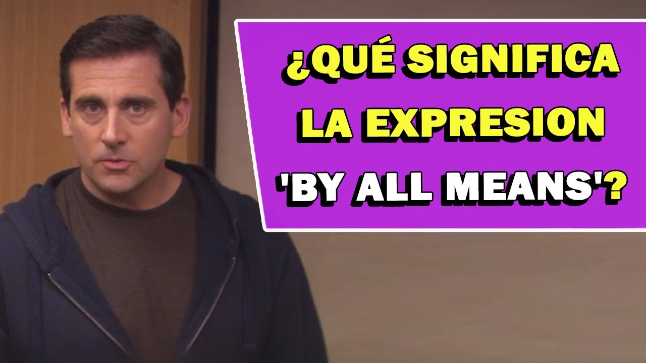 ¿Qué significa la expresion 'By All Means'? - YouTube