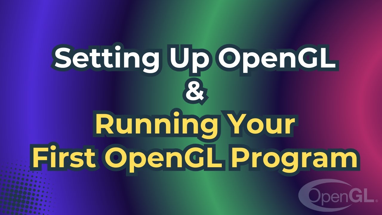 Setting Up OpenGL on Windows and Running Your First OpenGL Program - YouTube
