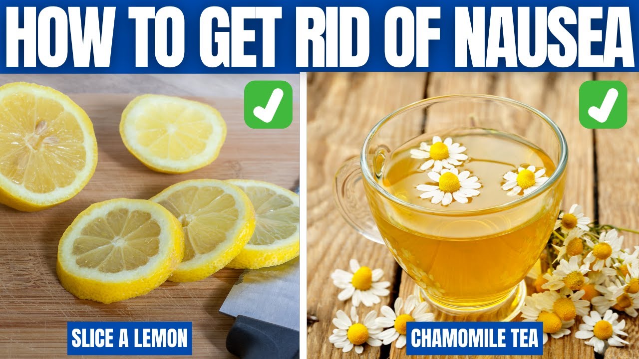 HOW TO GET RID OF NAUSEA - 14 Ways to Get Rid of Nausea! - YouTube