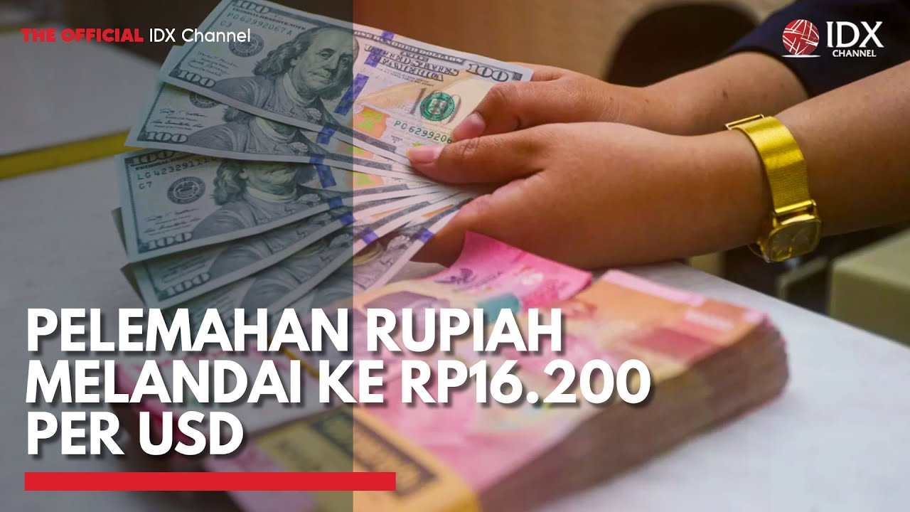 Pelemahan Rupiah Melandai ke Rp16.200 per USD | IDX CHANNEL - YouTube