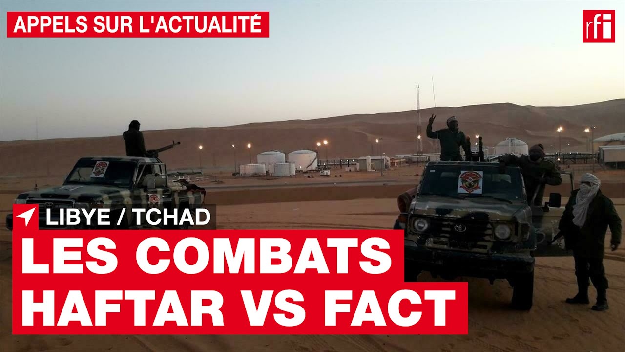Libye/Tchad : retour sur les combats entre les hommes d'Haftar & les ...