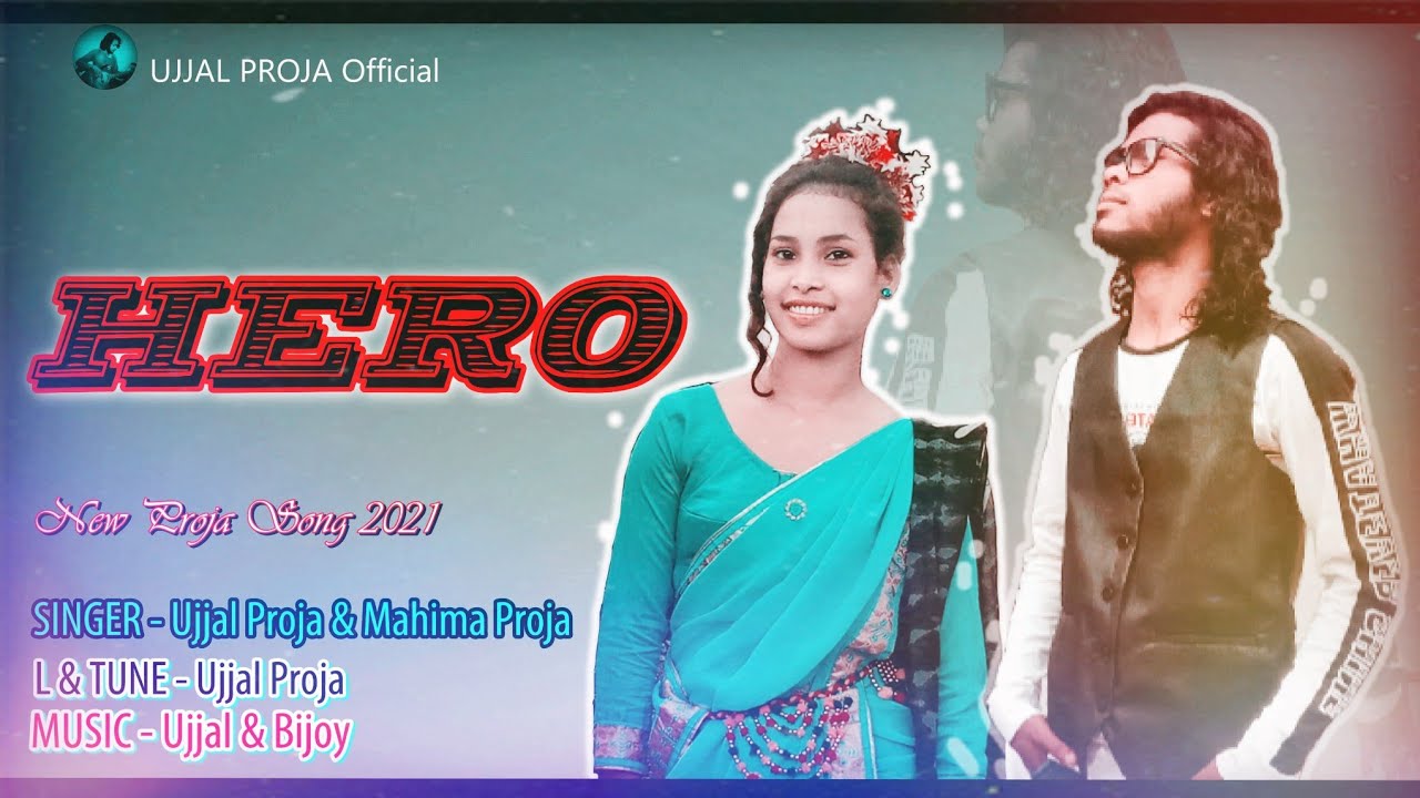 🕴HERO || NEW PROJA KUI SONG 💏 2021 || SINGER - UJJAL PROJA & MAHIMA PROJA || - YouTube