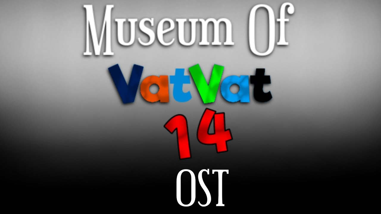 Museum of VatVat 14 FULL OST - ALL SONGS