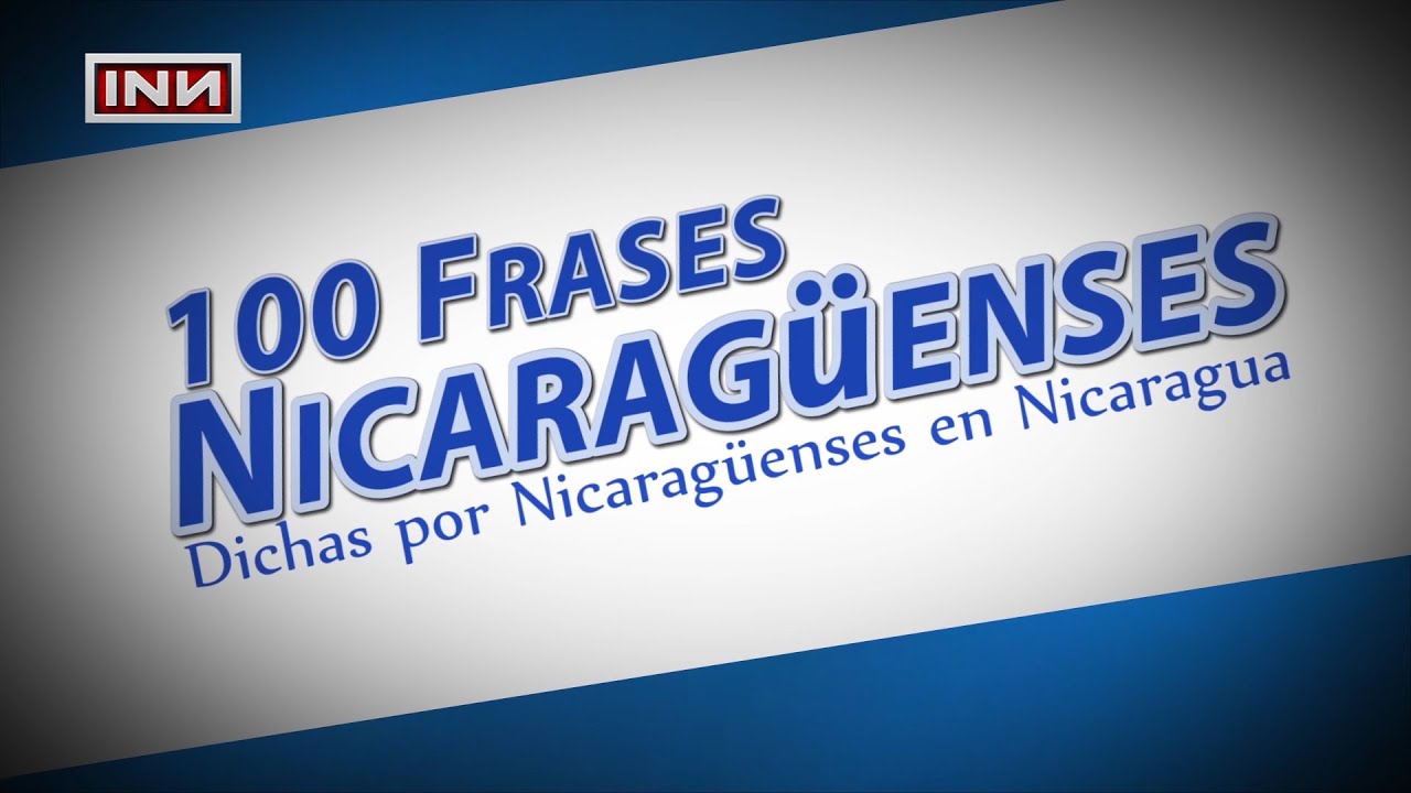 100 frases Nicaragüenses dichas por Nicaragüenses - INN - YouTube