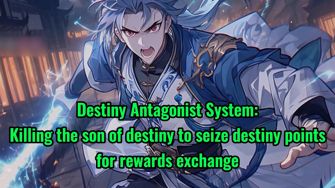 Destiny Antagonist System: Killing the son of destiny to seize destiny ...