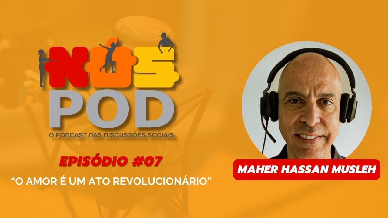 NÓSPOD PODCAST, EP. #7: “O AMOR é um ATO REVOLUCIONÁRIO”, com MAHER ...