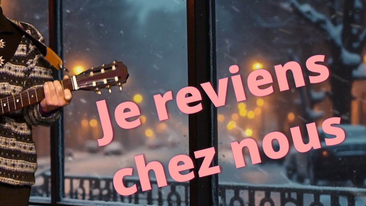 JE REVIENS CHEZ NOUS - YouTube