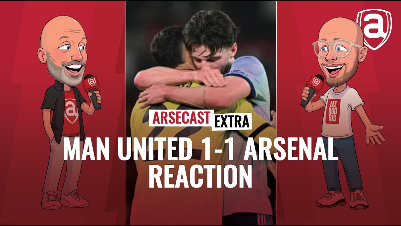 Manchester United 1-1 Arsenal Reaction | Arsecast Extra - YouTube