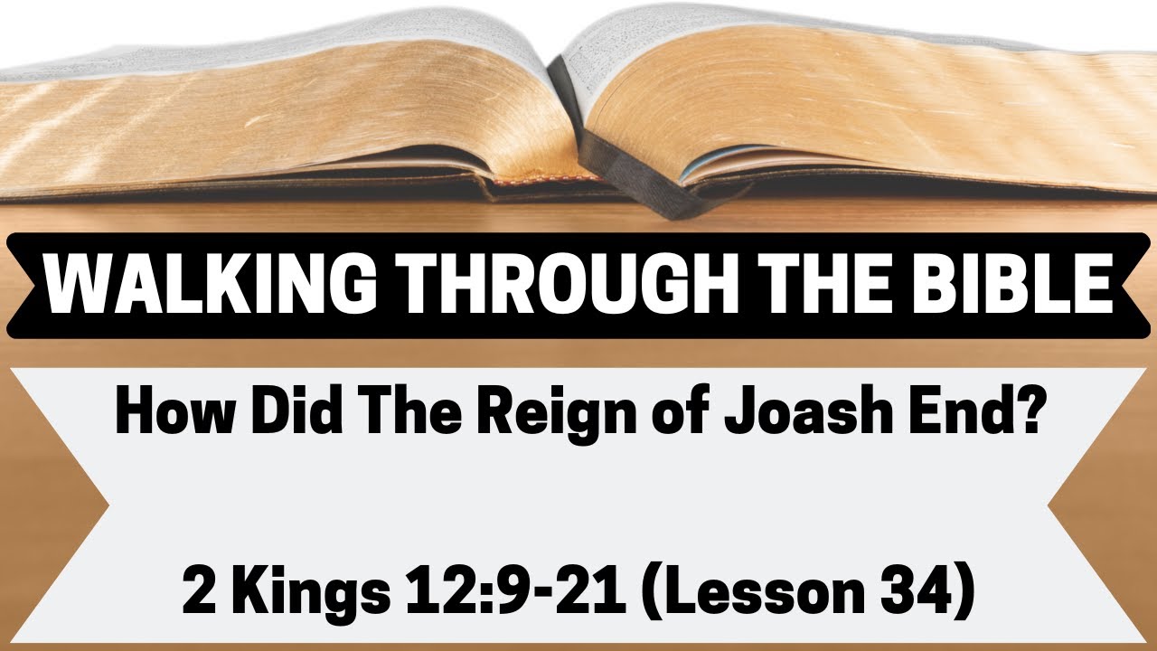 How Did the Reign of Joash End? | 2 Kings 12:9-21 | Lesson 34 | WTTB ...