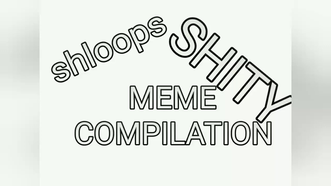 Shloops meme compilation - YouTube