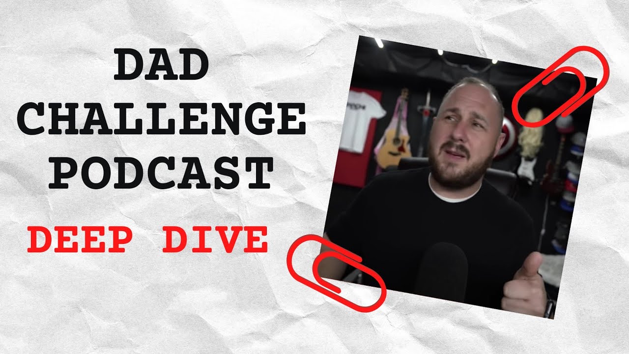 The Dad Challenge Podcast Deep dive Teaser - YouTube