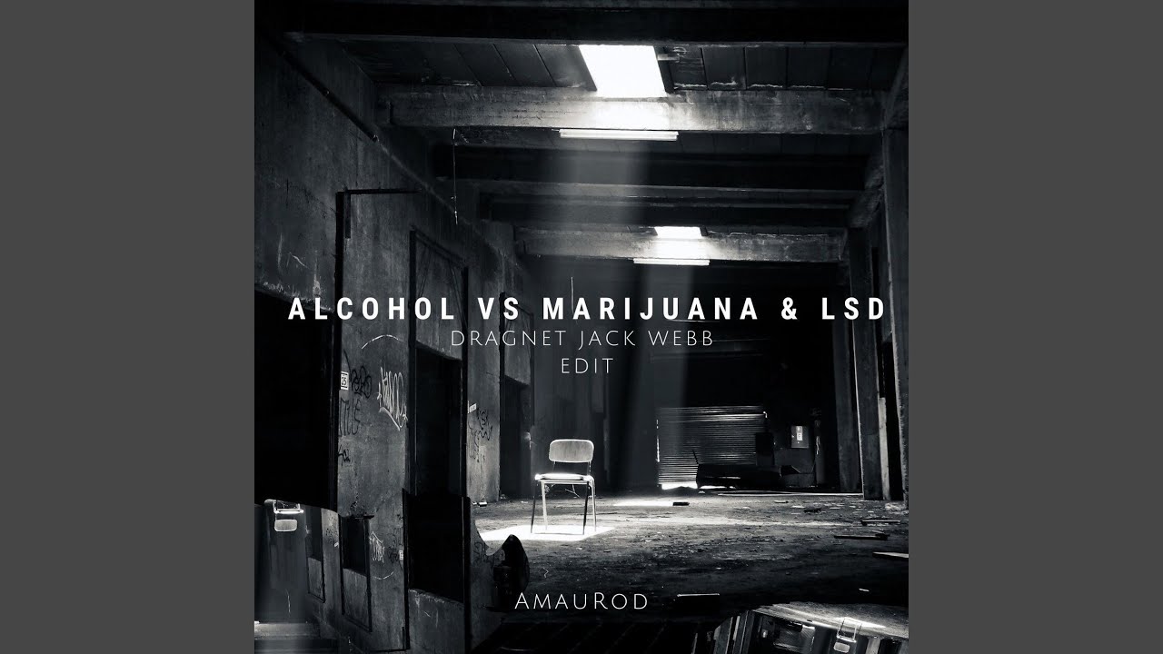 Alcohol vs Marijuana & LSD (feat. Dragnet Jack Webb edit) - YouTube Music