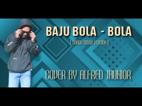 BAJU BOLA - BOLA [ COVER ] BY ALFRED JHUNIOR - YouTube