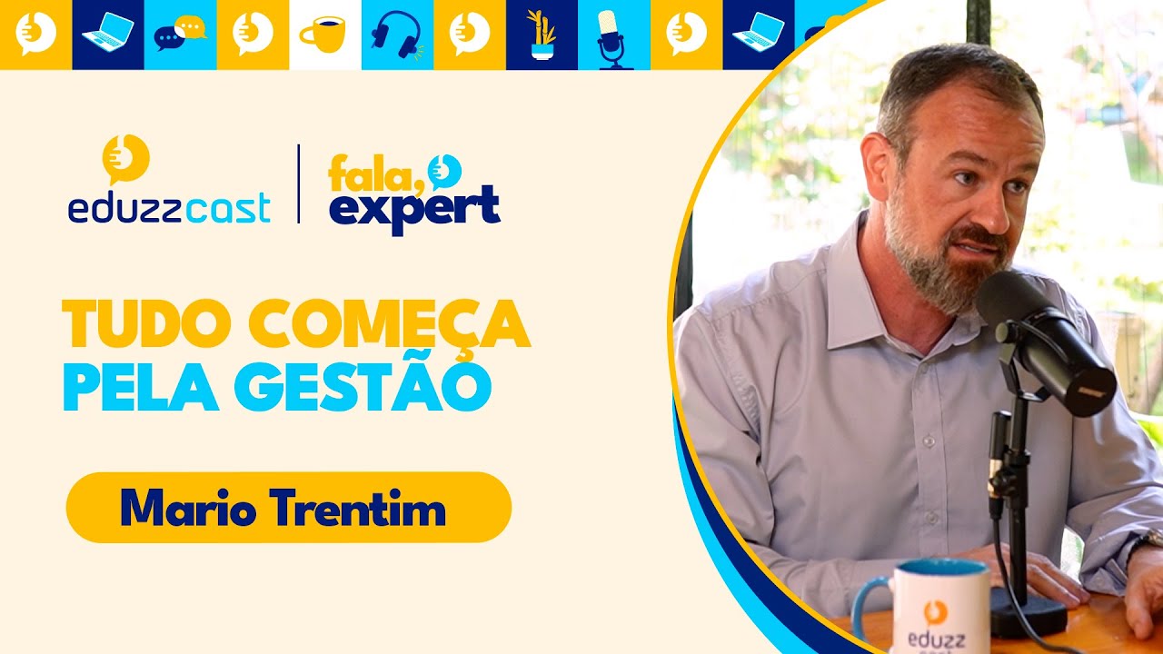 Tudo Começa Pela Gestão | Mario Trentim | EduzzCast #39 - YouTube