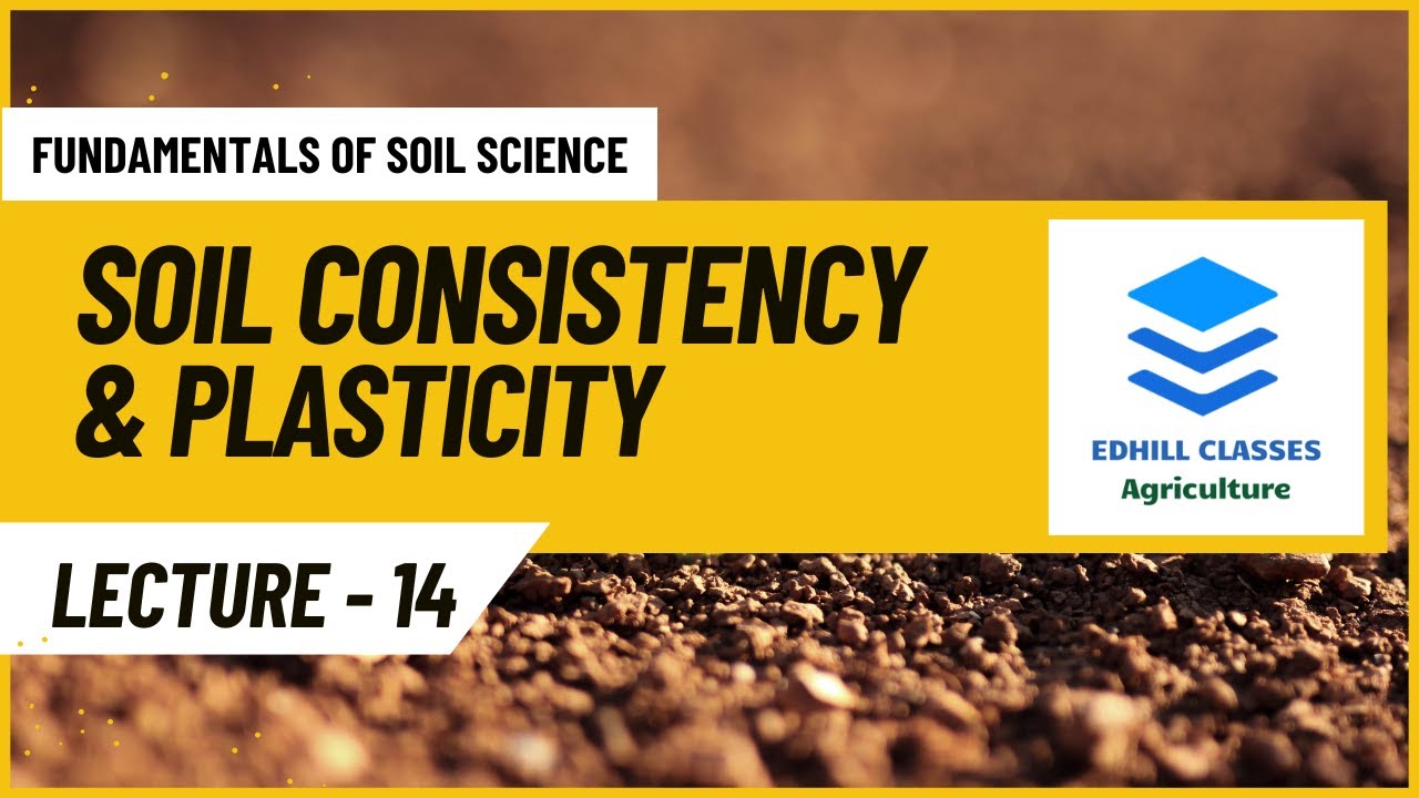 L14: SOIL CONSISTENCY AND PLASTICITY , SOIL PHYSICAL PROPERTIES - YouTube