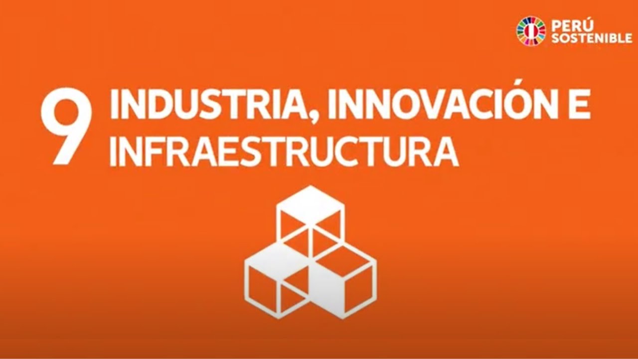 ODS 9: Industria, Innovacion e Infraestructura - YouTube