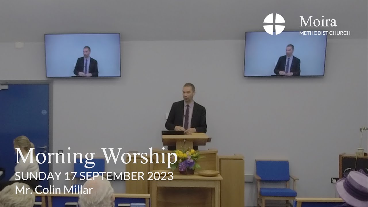 1030am Sunday 17 September 2023: Morning Worship from Moira Methodist ...