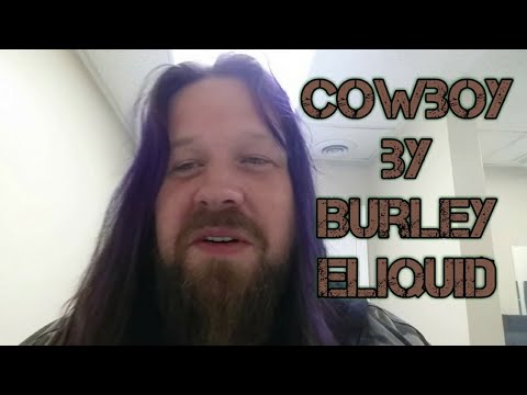 Cowboy by burley eliquid review - YouTube